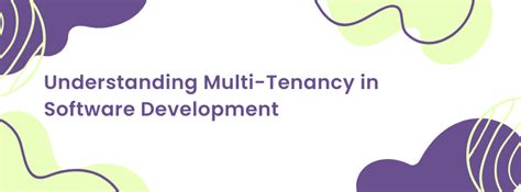 understanding multi tenancy in software development by kaival medium