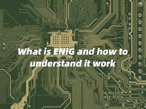 What Is Enig And How To Understand It Mainpcba
