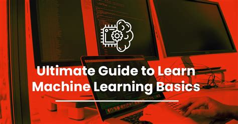 Ultimate Guide To Learn Machine Learning Basics