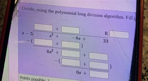 solved divide using the polynomial long division algorithm