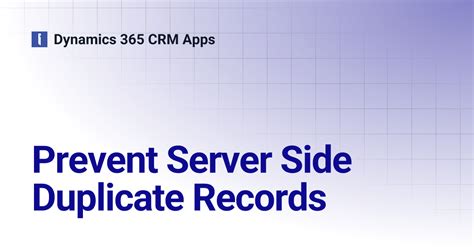 Prevent Server Side Duplicate Records Dynamics 365 Crm Apps