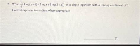 solved 2 write 41 4log x−6 −7logx 3log 2 x as a single