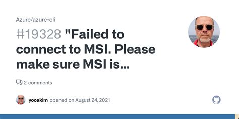 Failed To Connect To Msi Please Make Sure Msi Is Configured Correctly · Issue 19328 · Azure