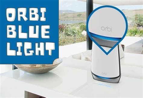 Netgear Orbi Blue Light What Does The Blue Light On A Orbi Mean