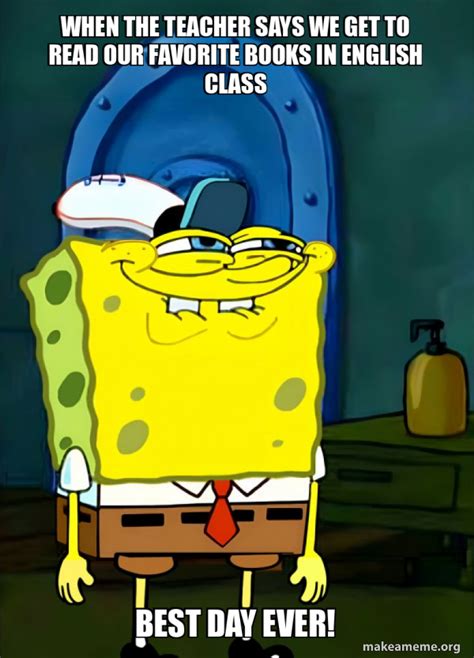 When The Teacher Says We Get To Read Our Favorite Books In English Class Best Day Ever