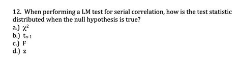 When Performing A LM Test For Serial Correlation Chegg