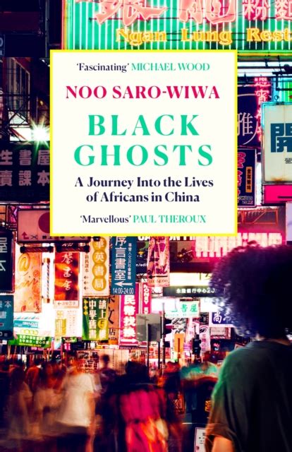 Black Ghosts A Journey Into The Lives Of Africans In China Housmans