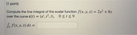 Solved Point Compute The Line Integral Of The Scalar Chegg