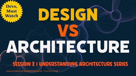 Arunveer Singh On Linkedin Architecture Vs Design Understanding