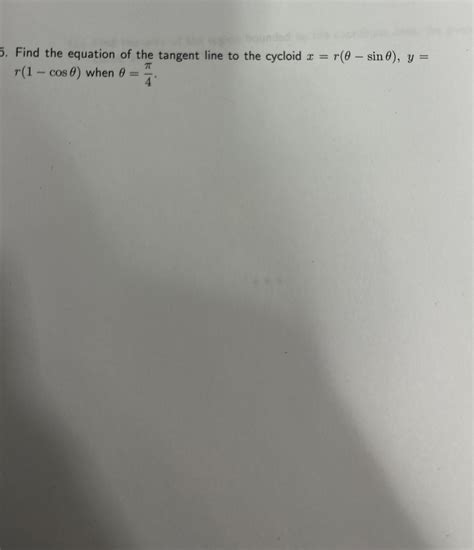 solved find the equation of the tangent line to the cycloid