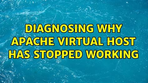 Diagnosing Why Apache Virtual Host Has Stopped Working Youtube