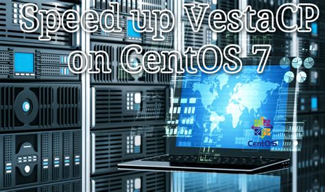 Speed Up Vestacp On Centos 7 Nguyễn Xuân Bình Minh