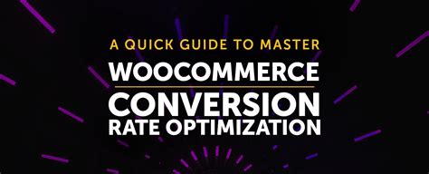 Quick Guide To Master Woocommerce Conversion Rate Optimization