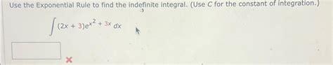 Solved Use The Exponential Rule To Find The Indefinite