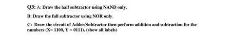 Solved Q A Draw The Half Subtractor Using NAND Only B Chegg Com