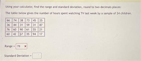 Solved Using Your Calculator Find The Range And Standard