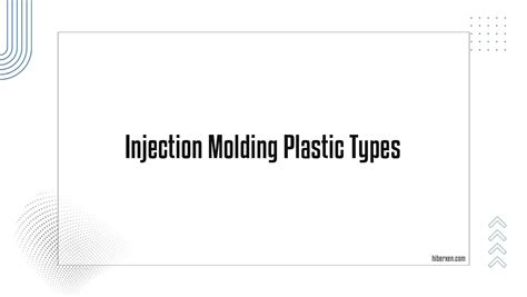 Injection Molding Plastic Types Hiberxen