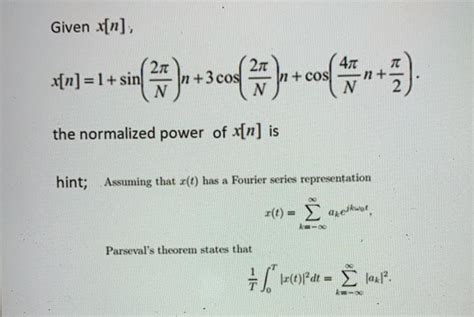 Solved Given X N X N 1sin2πnn3cos2πnncos4πnnπ2