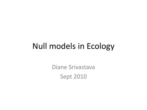 Null Models In Ecology Presentation By Diane Srivastava
