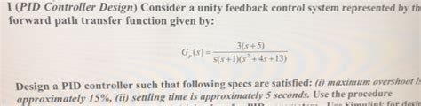 Solved I Pid Controller Design Consider A Unity Feedback