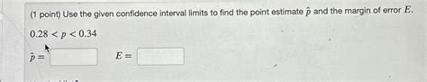 solved use the given confidence interval limits to find the