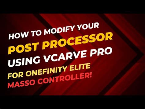 How To Edit Your Post Processor In Vcarve Pro For Onefinity Elite Cnc