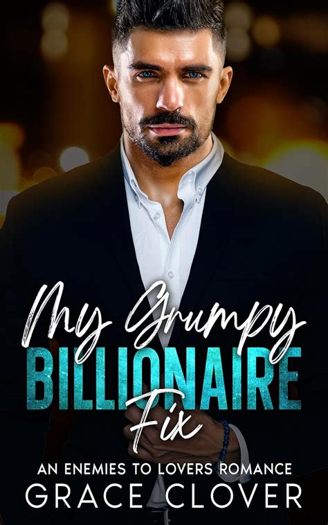 Amazon.com: My Grumpy Billionaire Fix: An Enemies to Lovers Romance ...