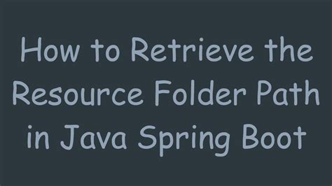 How To Retrieve The Resource Folder Path In Java Spring Boot Youtube