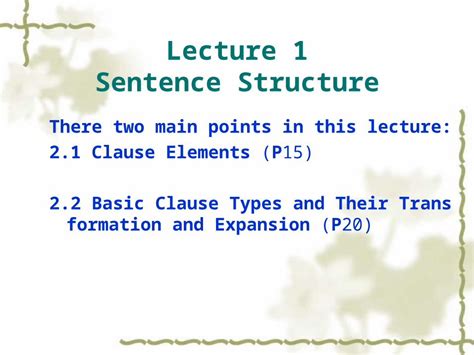 Ppt Lecture 1 Sentence Structure There Two Main Points In This Lecture 2 1 Clause Elements