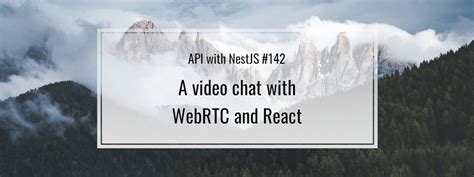Api With Nestjs 142 A Video Chat With Webrtc And React Rnestjsframework