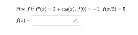 solved find f if f′′ x 2 cos x f 0 −1 f π 2 f x find f