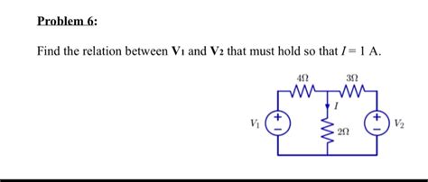 Solved Problem 6 Find The Relation Between V1 And V2 That Chegg Com