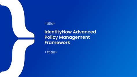Identity Security Cloud Advanced Policy Management Framework Community Blog Sailpoint