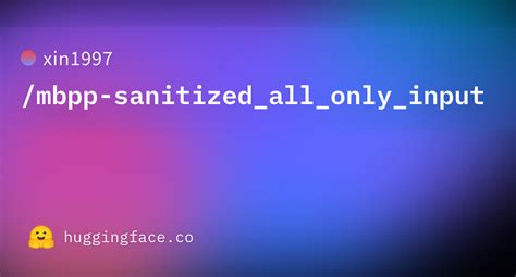 Xin1997 Mbpp Sanitized All Only Input · Datasets At Hugging Face