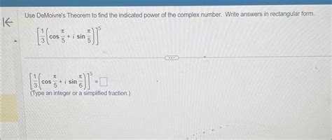 Solved Use DeMoivre S Theorem To Find The Indicated Power Of Chegg