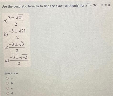 Answered Use The Quadratic Formula To Find The Exact Solution S For X