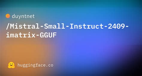 Duyntnet Mistral Small Instruct Imatrix GGUF Hugging Face