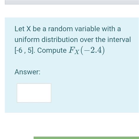 Solved Let X Be A Random Variable With A Uniform Chegg