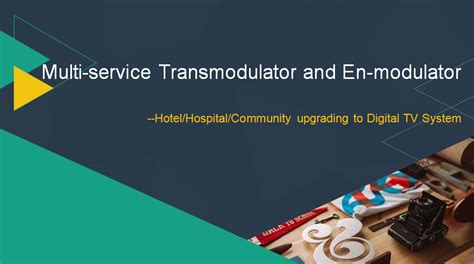 Multi Service Transmodulator And En Modulator Solution Hangzhou HAOXUN Technologies Co Ltd