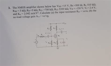 Solved 2 The Nmos Amplifier Shown Below Has Vdd 15