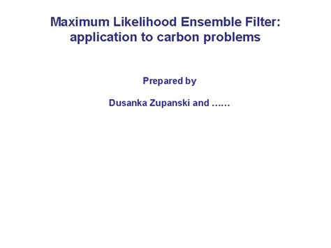 Maximum Likelihood Ensemble Filter Application To Carbon Problems