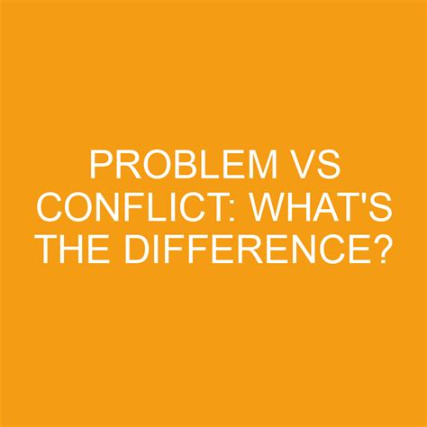 Problem Vs Conflict Whats The Difference Differencess