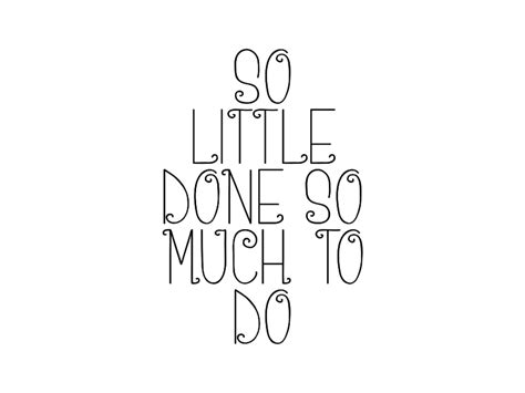 So Little Done So Much To Do Graphic By Dudley Lawrence · Creative Fabrica