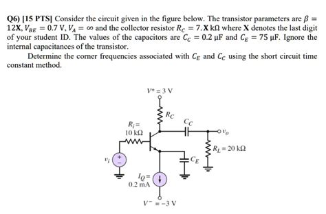 Q6 15 Pts Consider The Circuit Given In The Figure Below The