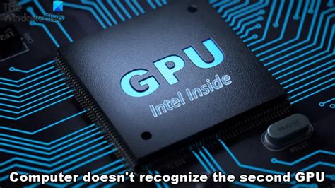 Windows Computer Doesnt Recognize The Second Gpu