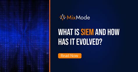 What Is Siem And How Has It Evolved Mixmode