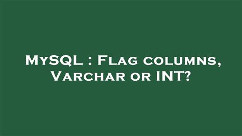 Mysql Flag Columns Varchar Or Int Youtube