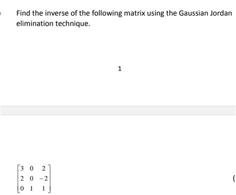 Solved Find The Inverse Of The Following Matrix Using The