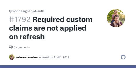 required custom claims are not applied on refresh · issue 1792 · tymondesigns jwt auth · github
