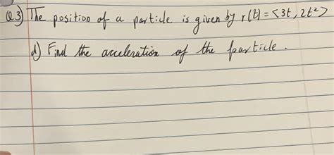 Solved Q The Position Of A Particle Is Given By Chegg